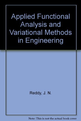 Applied Functional Analysis And Variational Methods In Engineering By J N Reddy Goodreads