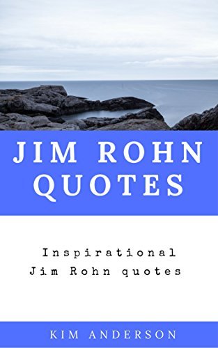 Jim Rohn Quotes: 50 Inspirational Jim Rohn Quotes by Kim Anderson ...