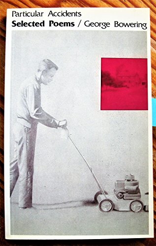 Selected poems: Particular accidents by George Bowering | Goodreads