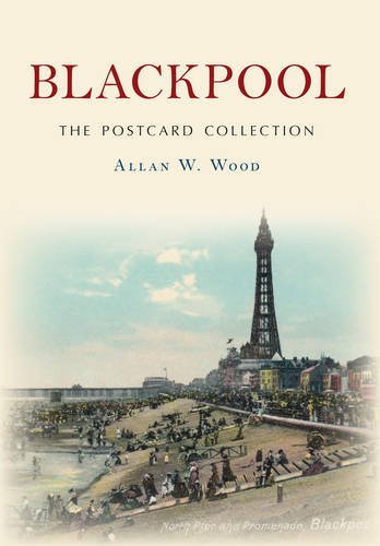 Blackpool The Postcard Collection by Allan W. Wood | Goodreads