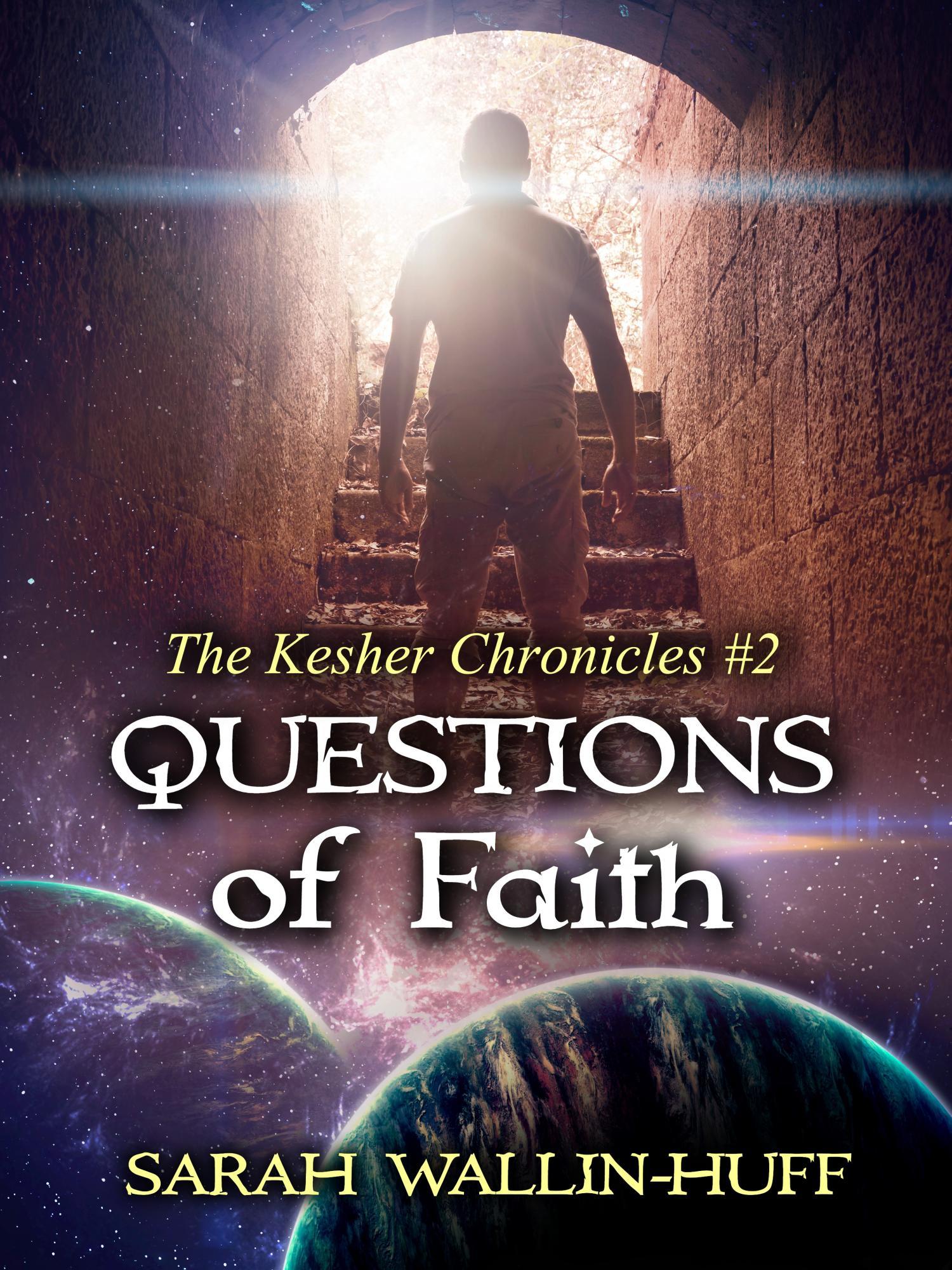 Questions of Faith (The Kesher Chronicles #2) by Sarah Wallin-Huff ...