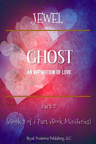 Ghost: An Apparition of Love: Part II by Jewel | Goodreads