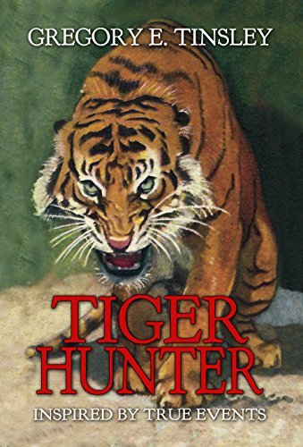 Tiger Hunter: Inspired by True Events by Gregory Tinsley | Goodreads