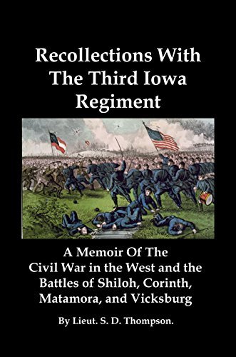 Recollections With The Third Iowa Regiment [Illustrated]: A Memoir Of ...