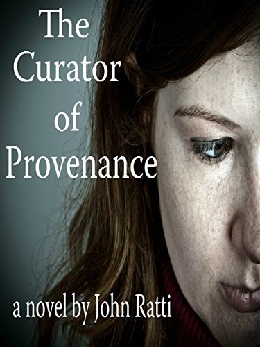 The Curator of Provenance by John Ratti | Goodreads