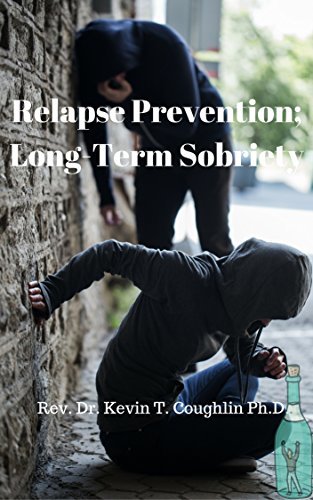 Relapse Prevention:: Long-Term Sobriety by Kevin T. Coughlin | Goodreads