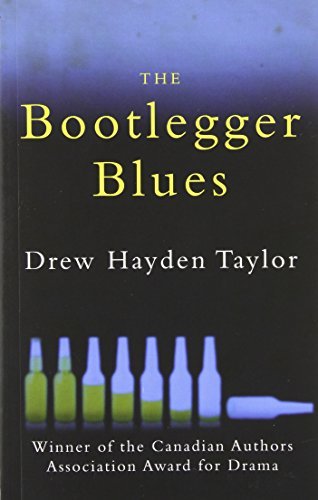 The Bootlegger Blues by Drew Hayden Taylor | Goodreads