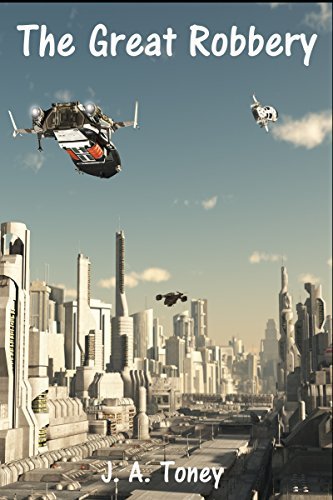 The Great Robbery (Space Rogue #2) by Jay Toney | Goodreads
