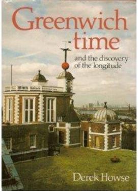 Greenwich Time and the Discovery of Longitude by Derek Howse | Goodreads