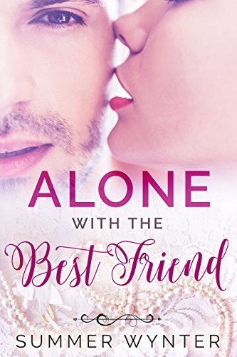Alone With the Best Friend by Summer Wynter | Goodreads