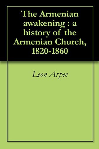The Armenian awakening : a history of the Armenian Church, 1820-1860 by ...