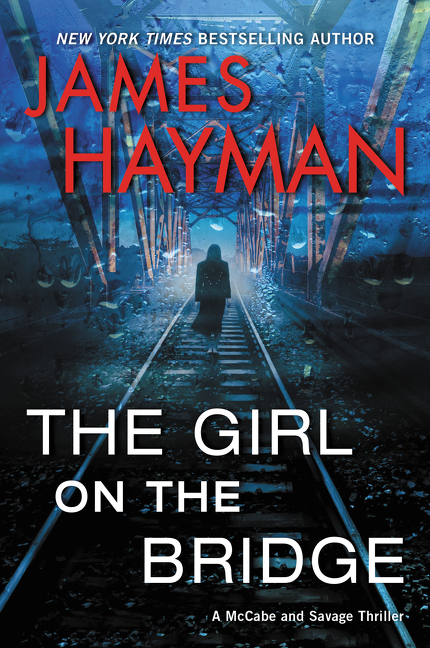 The Girl on the Bridge (McCabe & Savage Thriller #5) by James Hayman ...