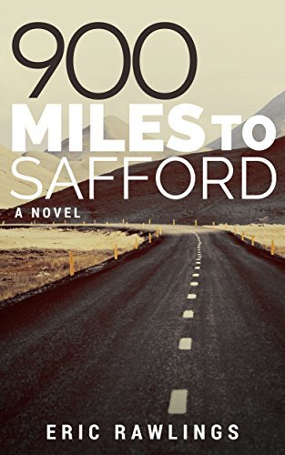 900 Miles to Safford (Genesis Road, # 1) by Eric Rawlings | Goodreads
