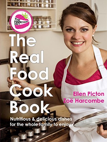 The Real Food Cook Book: Nutritious & delicious dishes for the whole ...