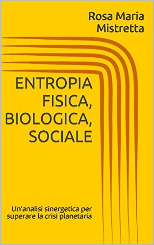 ENTROPIA FISICA, BIOLOGICA, SOCIALE by rosa maria mistretta | Goodreads