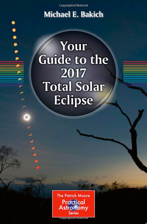 Your Guide to the 2017 Total Solar Eclipse by Michael E. Bakich | Goodreads