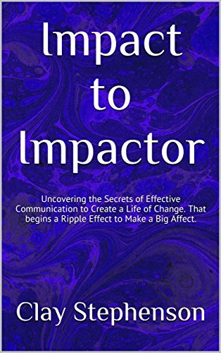Impact to Impactor: Uncovering the Secrets of Effective Communication ...