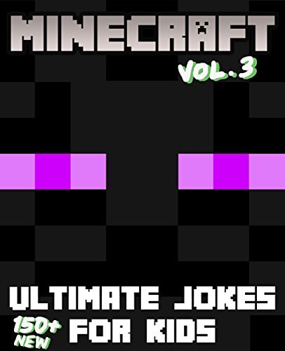 Minecraft: Ultimate Jokes & Memes for Kids Vol. 3! Over 150+ NEW Funny ...