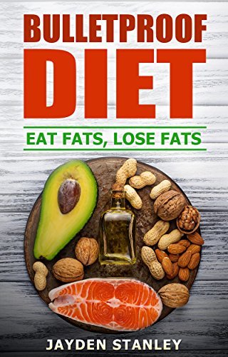 Bulletproof Diet: Eat Fats, Lose Fats by Jayden Stanley | Goodreads