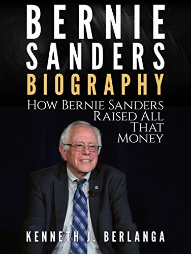 Bernie Sanders Biography: How Bernie Sanders Raised All That Money by ...