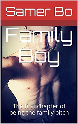 Family Boy: The first chapter of being the family bitch by Samer Bo | Goodreads