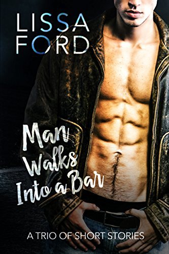 Man Walks into a Bar: A Trio of Short Stories by Lissa Ford | Goodreads