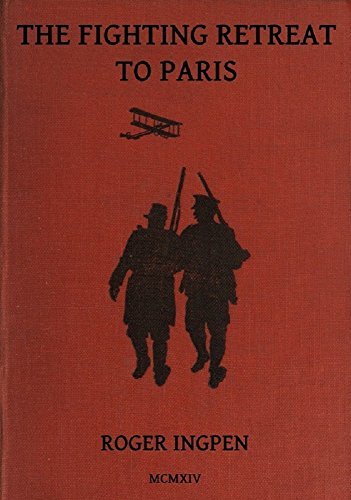 The Fighting Retreat To Paris by Roger Ingpen | Goodreads