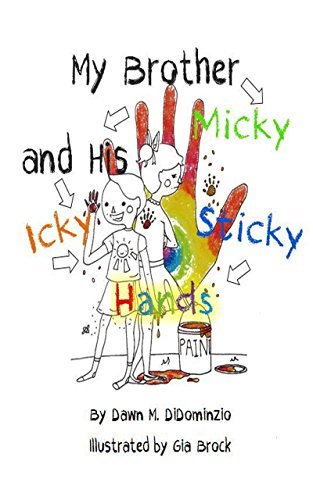 My Brother, Micky and His Icky, Sticky Hands by Dawn M. DiDominzio ...