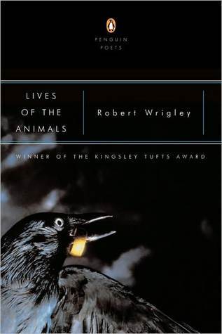 Lives of the Animals by Robert Wrigley | Goodreads