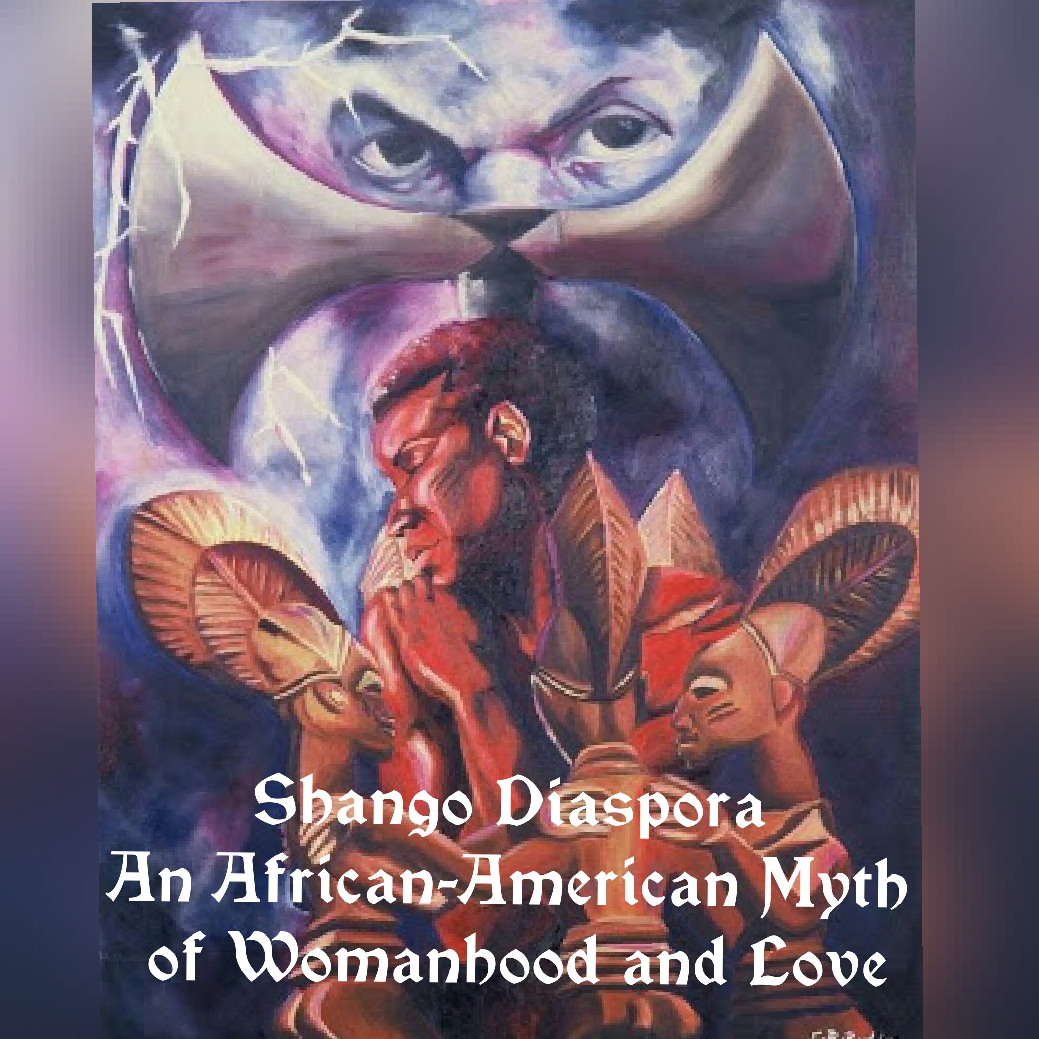 Shango Diaspora: An African-American Myth of Womanhood and Love by ...