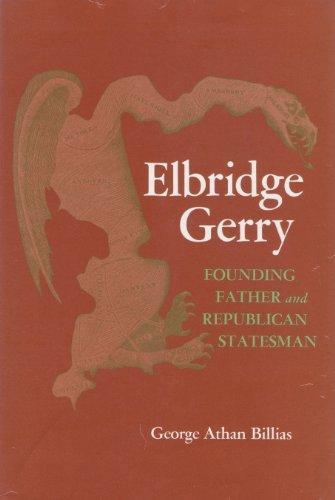 Elbridge Gerry: Founding Father and Republican Statesman by George ...