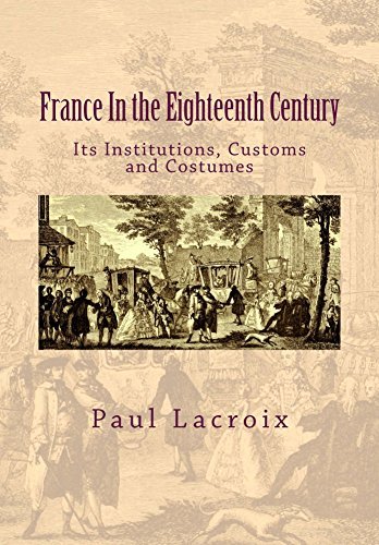 France In the Eighteenth Century: Its institutions, customs and ...