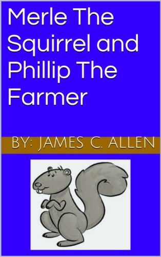 Merle The Squirrel and Phillip The Farmer by James Allen | Goodreads