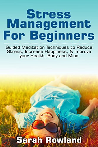 Stress Management for Beginners: Guided Meditation Techniques to Reduce ...