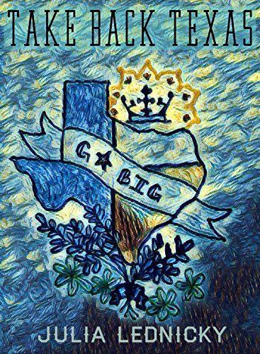 TAKE BACK TEXAS: GO BIG by Julia Lednicky | Goodreads