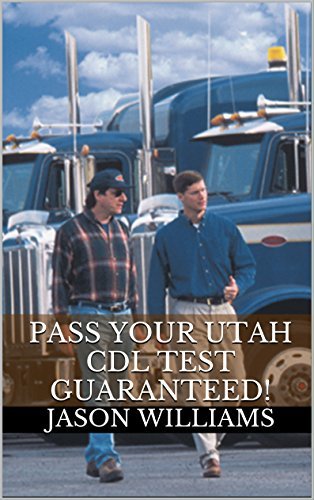 Pass Your Utah CDL Test Guaranteed! 100 Most Common Utah Commercial ...