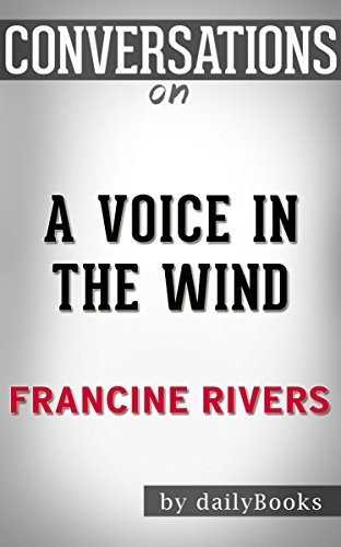 A Voice in the Wind: A Novel By Francine Rivers | Conversation Starters ...
