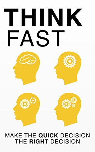 Think Fast - The Ultimate Decision Making Process To Make the Quick ...