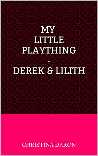 My Little Plaything - Derek & Lilith by Christina Daron | Goodreads