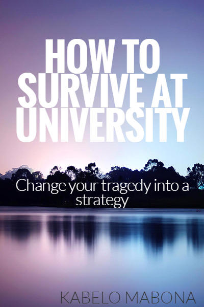 How To Survive At University by Kabelo A. Mabona | Goodreads