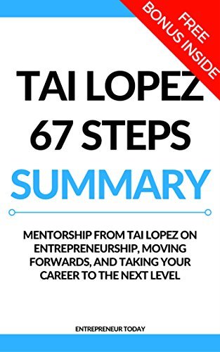 Summary: The 67 Steps: Tai Lopez's business wisdom, entrepreneurship ...