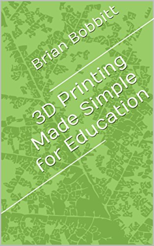 3D Printing Made Simple for Education by Brian Bobbitt | Goodreads