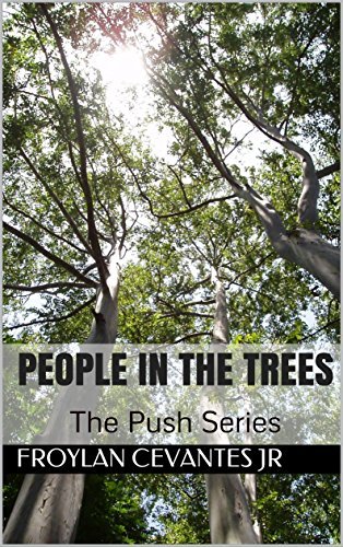 People In The Trees: The Push Series by Froylan Cervantes Jr | Goodreads