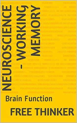 Neuroscience - Working Memory: Brain Function by Free Thinker | Goodreads