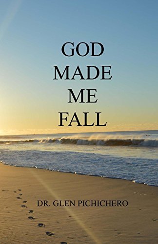 God made me fall by Glen Pichichero | Goodreads