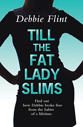 Till the Fat Lady Slims by Debbie Flint | Goodreads