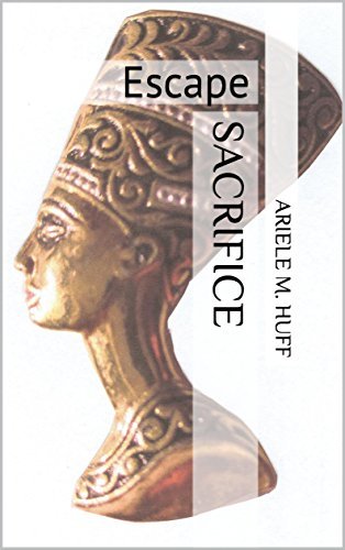 Sacrifice: Escape by Ariele M. Huff | Goodreads