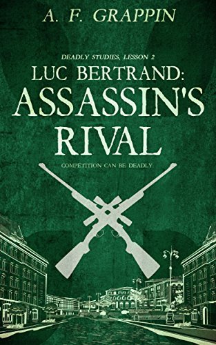 Luc Bertrand: Assassin's Rival (Deadly Studies #2) by A.F. Grappin ...
