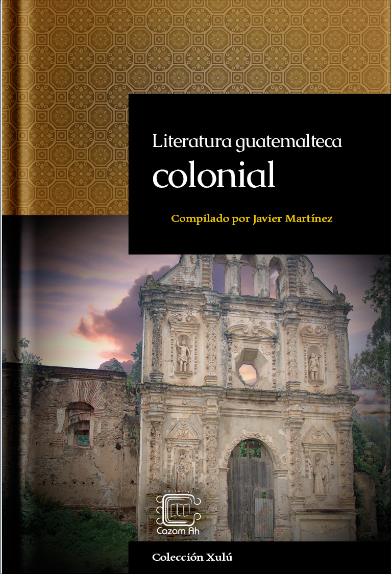 Literatura guatemalteca colonial by Juan de Mestanza y de Rivera ...