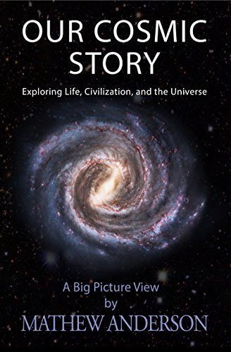 Our Cosmic Story: Exploring Life, Civilization, and the Universe by ...